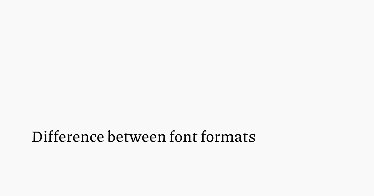 Difference between font formats