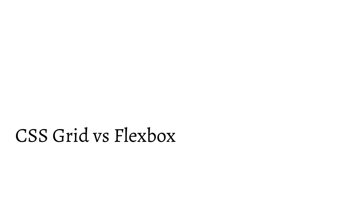 Css Grid Vs Flexbox