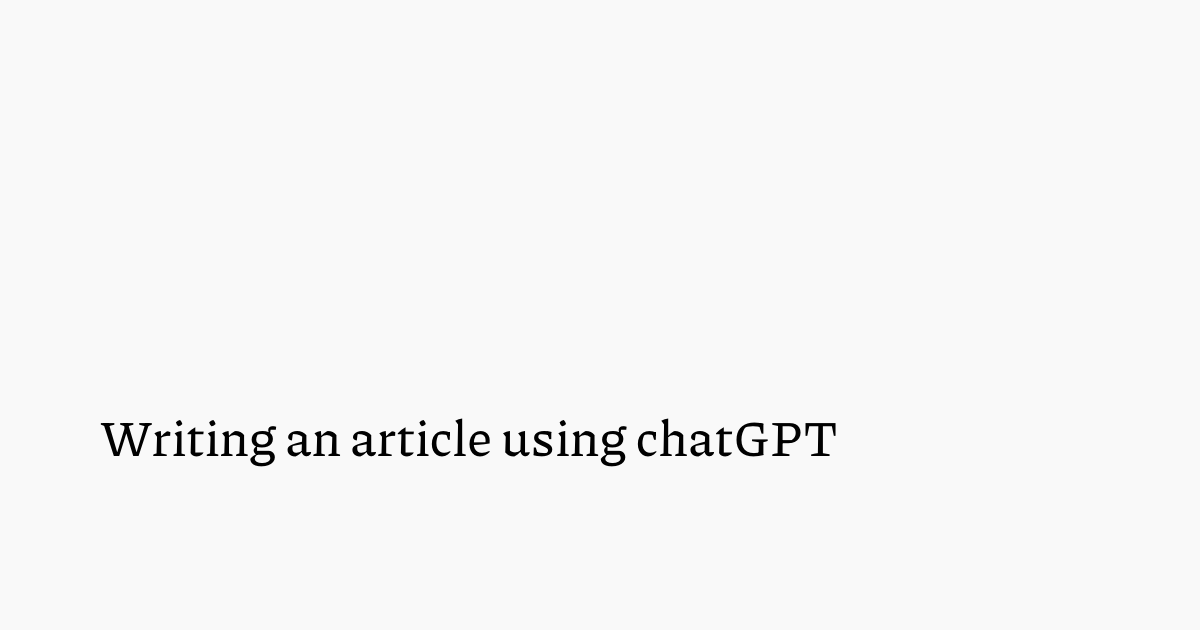 Writing an article using chatGPT
