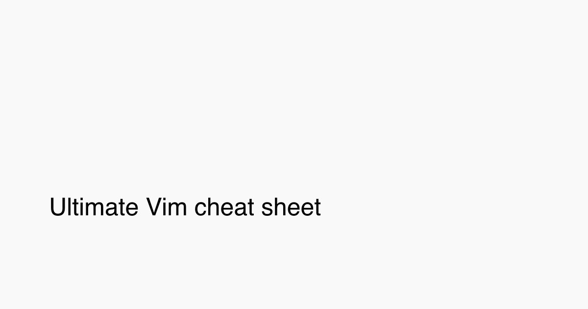 Ultimate Vim cheat sheet