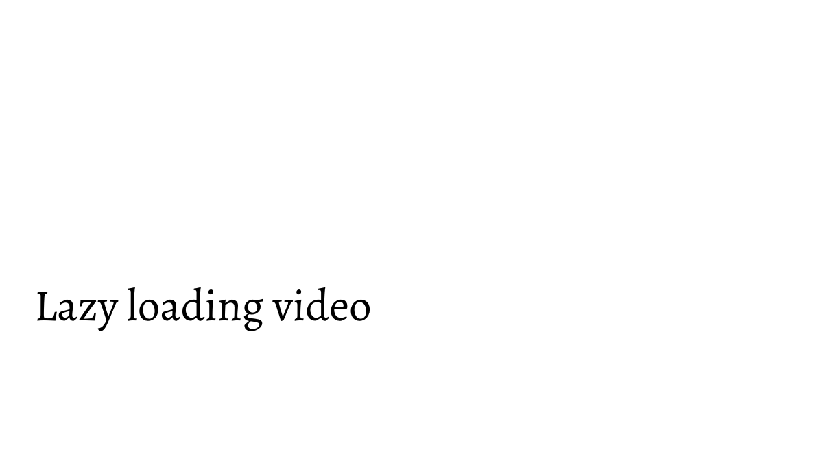 Lazy loading video Lazy loading video