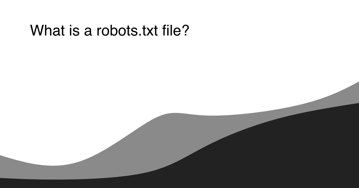 What Is A Robotstxt File