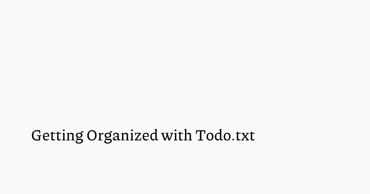 Getting Organized with Todo.txt
